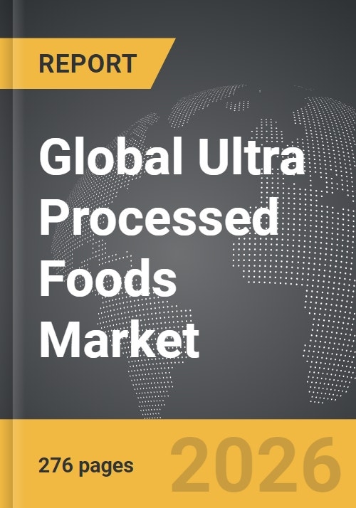 Ultra Processed Foods - Global Strategic Business Report