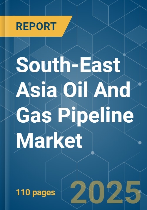 South-East Asia Oil And Gas Pipeline - Market Share Analysis, Industry ...