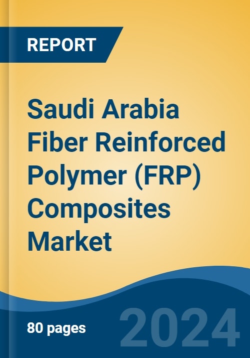 Saudi Arabia Fiber Reinforced Polymer (FRP) Composites Market, By ...