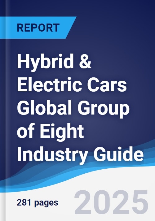 Hybrid & Electric Cars Global Group of Eight (G8) Industry Guide 2020-2029