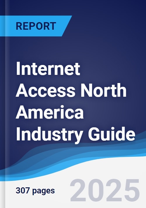 Internet Access North America (NAFTA) Industry Guide 2020-2029