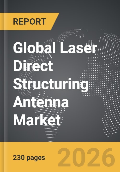 Laser Direct Structuring Antenna - Global Strategic Business Report