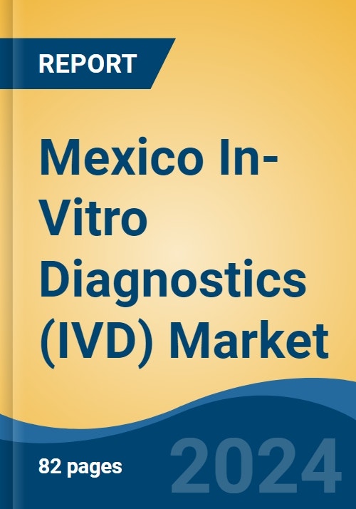 Mexico In-Vitro Diagnostics (IVD) Market, By Region, Competition ...
