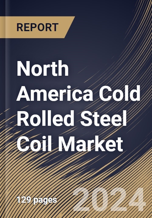 North America Cold Rolled Steel Coil Market Size, Share & Trends ...