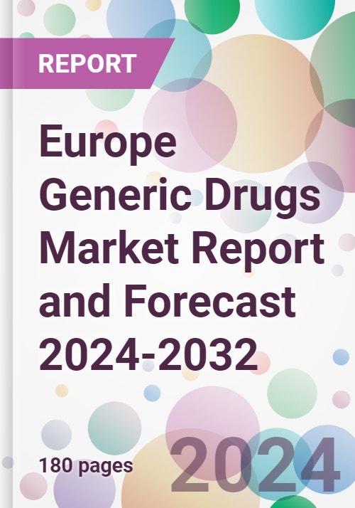 Europe Generic Drugs Market Report and Forecast 2024-2032