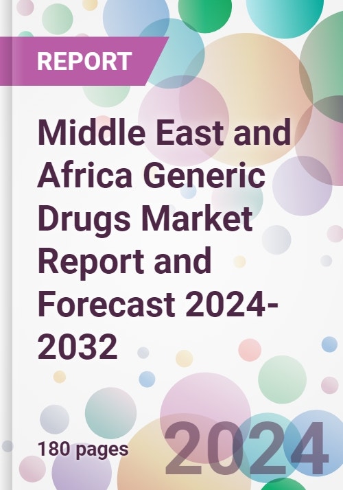 Middle East and Africa Generic Drugs Market Report and Forecast 2024-2032