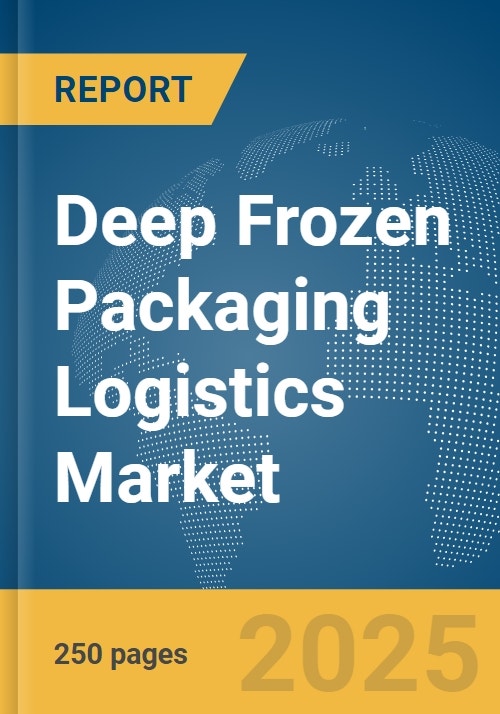 Deep Frozen Packaging Logistics Market Report 2025