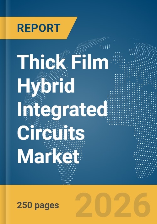 Thick Film Hybrid Integrated Circuits Market Report 2026