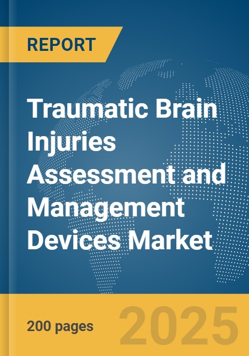 Traumatic Brain Injuries Assessment and Management Devices Market Report 2025