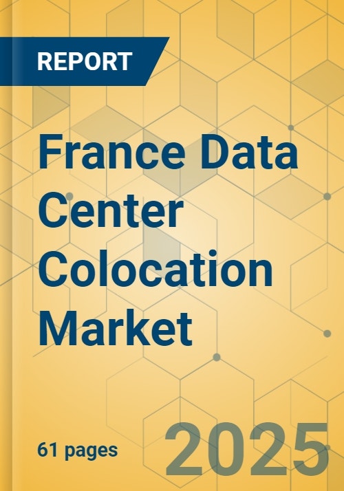 France Data Center Colocation Market Size & Forecast to 2029