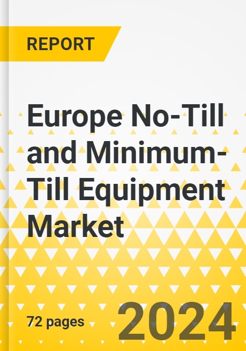 Europe No-Till and Minimum-Till Equipment Market: Focus on Product ...