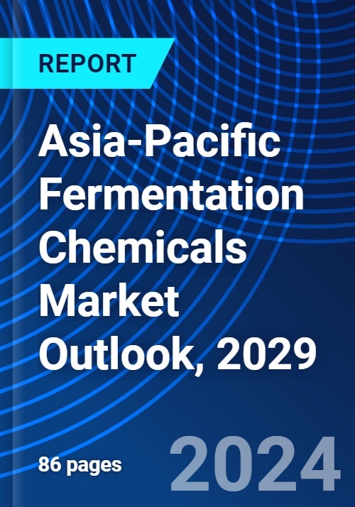 Asia-Pacific Fermentation Chemicals Market Outlook, 2029