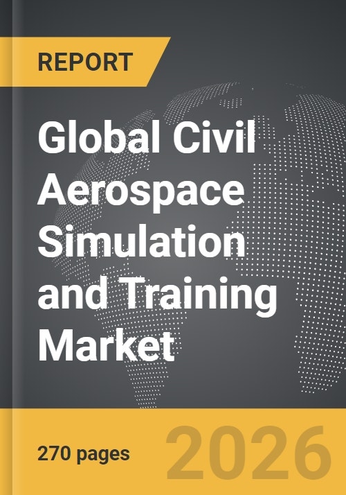 Civil Aerospace Simulation and Training - Global Strategic Business Report