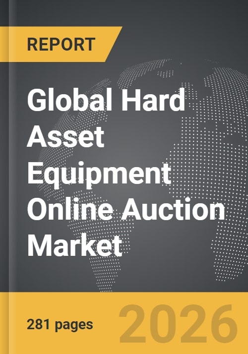 Hard Asset Equipment Online Auction - Global Strategic Business Report