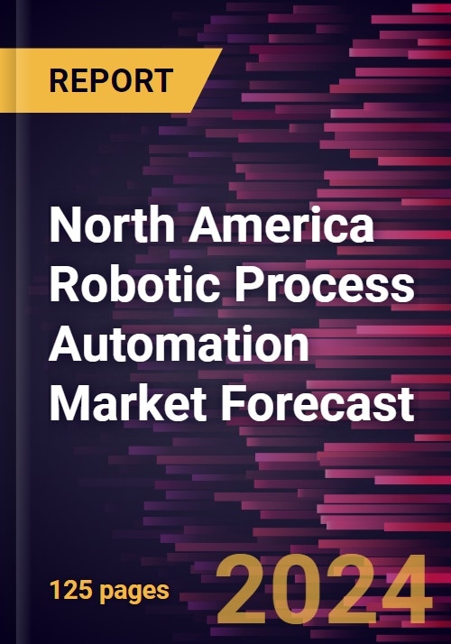 North America Robotic Process Automation Market Forecast