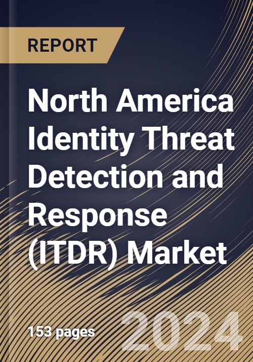 North America Identity Threat Detection and Response (ITDR) Market Size ...