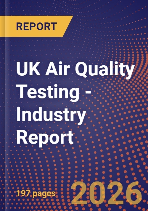 UK Air Quality Testing - Industry Report - Research and Markets