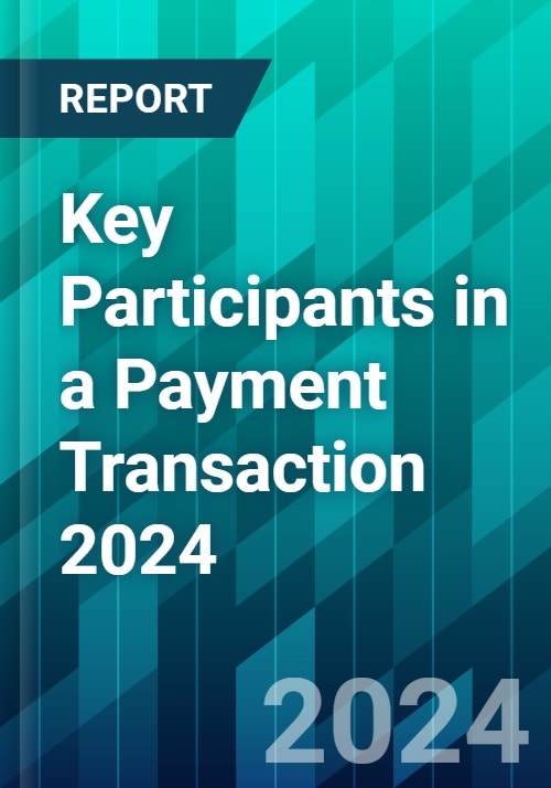 Key Participants in a Payment Transaction 2024: How Acquirers, Networks ...