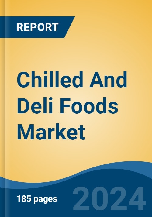 Chilled And Deli Foods Market - Global Industry Size, Share, Trends ...