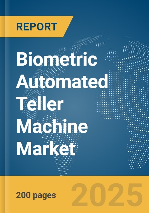 Biometric Automated Teller Machine (ATM) Market Report 2025