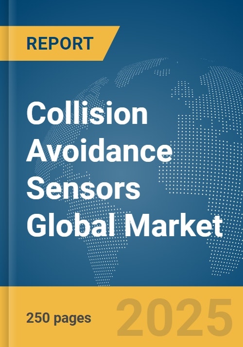 Collision Avoidance Sensors Global Market Report 2025