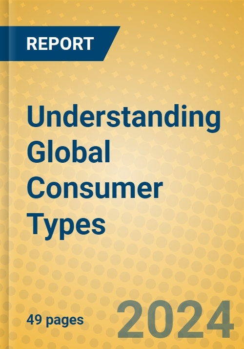 Understanding Global Consumer Types - Research and Markets