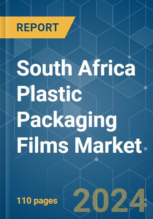 South Africa Plastic Packaging Films - Market Share Analysis, Industry ...