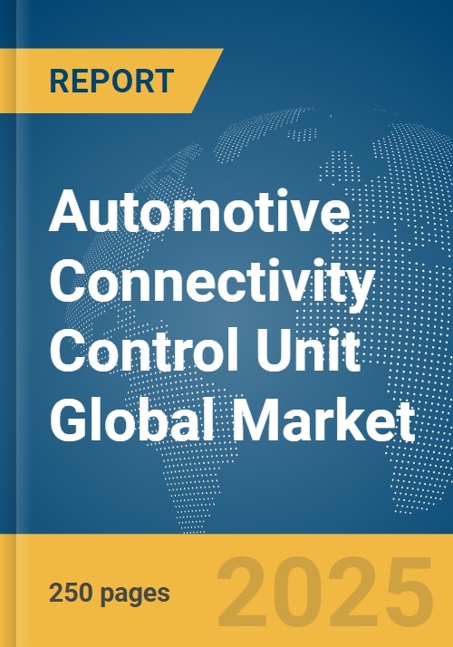 Automotive Connectivity Control Unit Global Market Report 2025