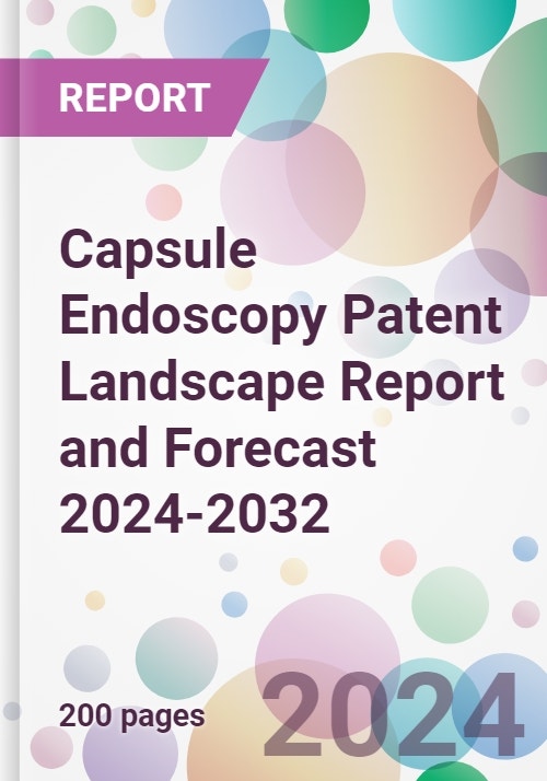 Capsule Endoscopy Patent Landscape Report and Forecast 2024-2032