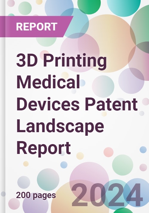 3D Printing Medical Devices Patent Landscape Report