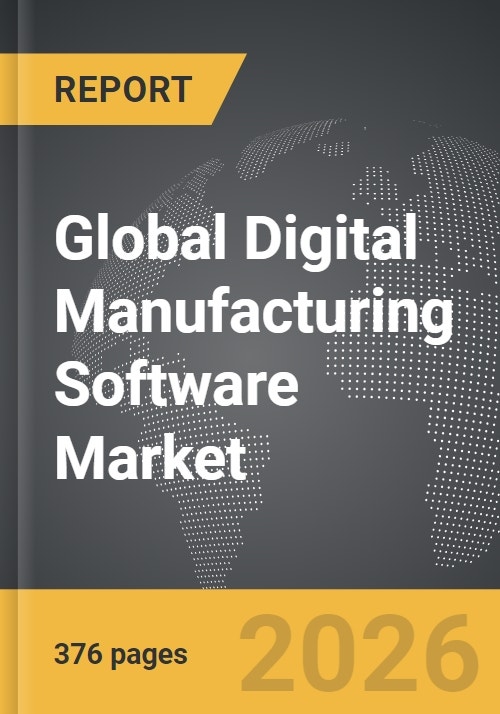 Digital Manufacturing Software - Global Strategic Business Report