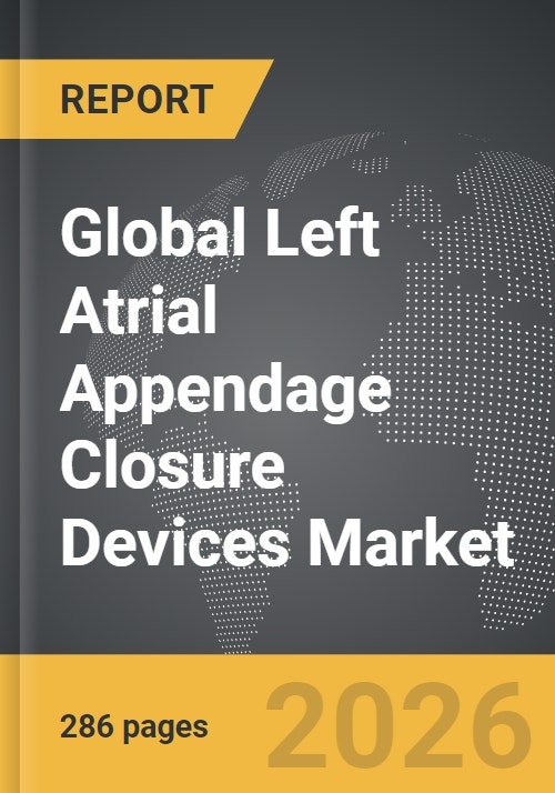 Left Atrial Appendage (LAA) Closure Devices - Global Strategic Business ...