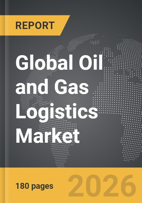 Oil and Gas Logistics Market Size, Share & Forecast to 2032