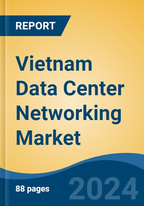 Vietnam Data Center Networking Market, By Region, Competition, Forecast ...