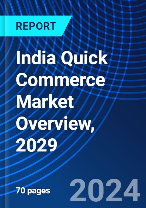 India Quick Commerce Market Overview, 2029 - Research and Markets
