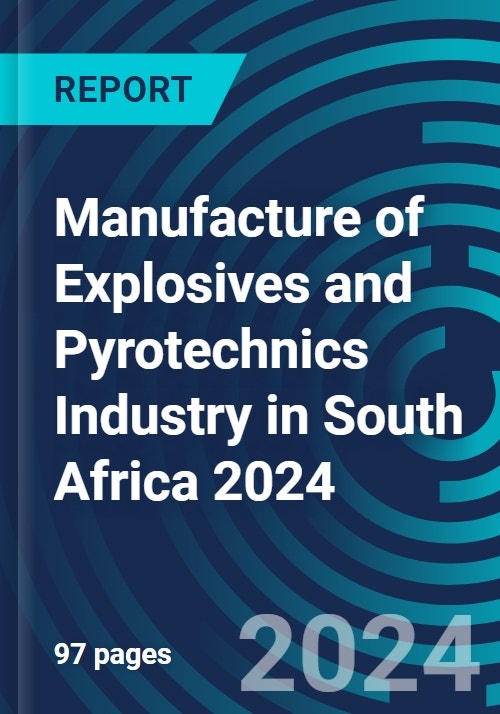 Manufacture of Explosives and Pyrotechnics Industry in South Africa 2024