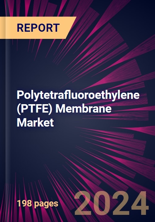 Polytetrafluoroethylene (PTFE) Membrane Market 2024-2028