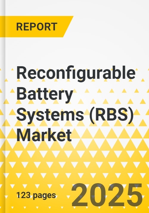 Reconfigurable Battery Systems (RBS) Market - A Global and Regional ...