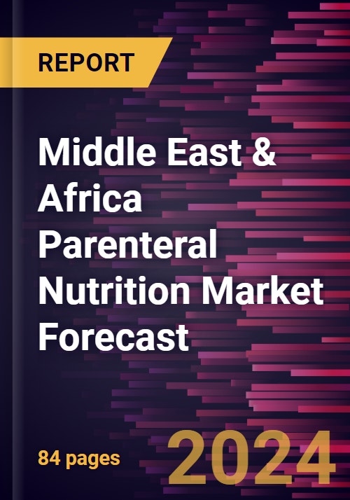 Middle East & Africa Parenteral Nutrition Market Forecast