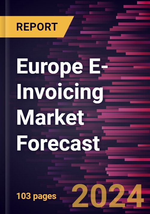 Europe E-Invoicing Market Forecast