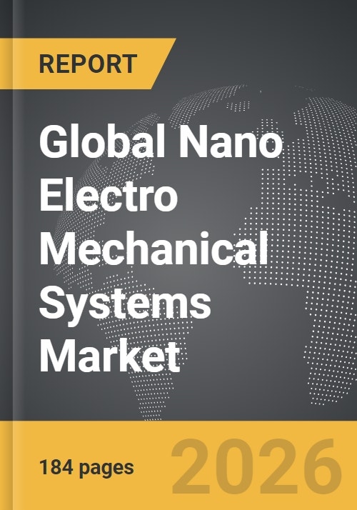 Nano Electro Mechanical Systems (NEMS) - Global Strategic Business Report