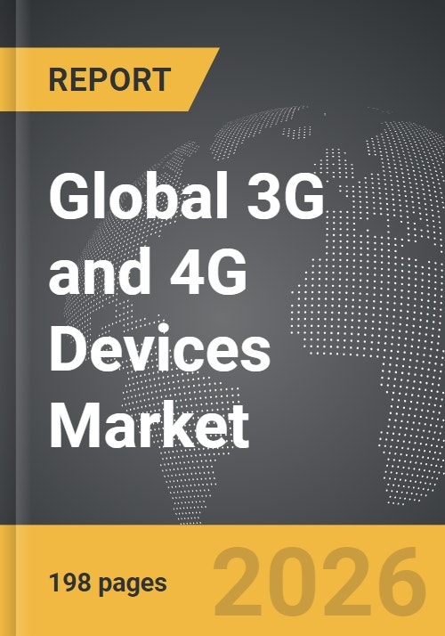 3G and 4G Devices - Global Strategic Business Report