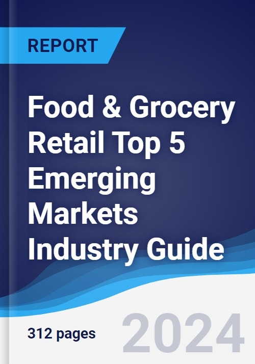 Food & Grocery Retail Top 5 Emerging Markets Industry Guide 2019-2028