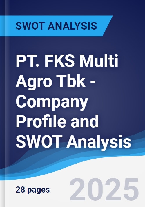 PT. FKS Multi Agro Tbk - Company Profile and SWOT Analysis