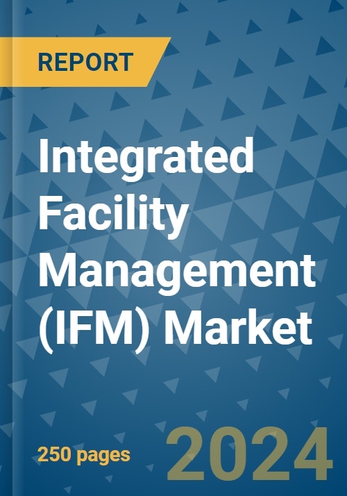 Integrated Facility Management (IFM) Market - Global Industry Analysis, Size, Share, Growth ...