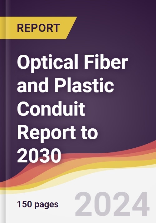 Optical Fiber and Plastic Conduit Report: Trends, Forecast and ...
