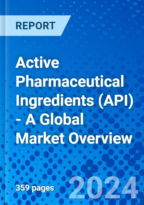 Active Pharmaceutical Ingredients (API) - A Global Market Overview