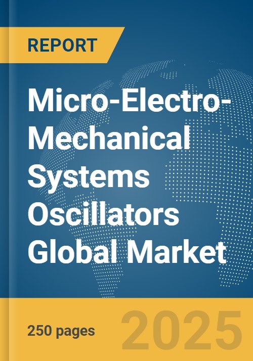 Micro-Electro-Mechanical Systems (MEMS) Oscillators Global Market ...