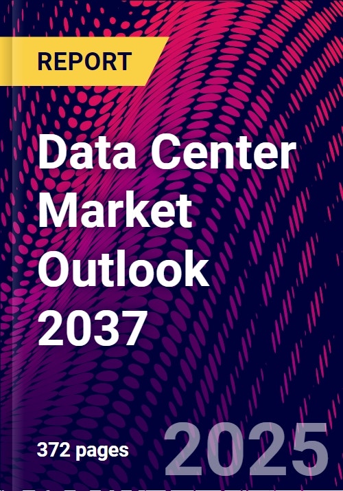 Data Center Market Outlook 2037 - Research and Markets