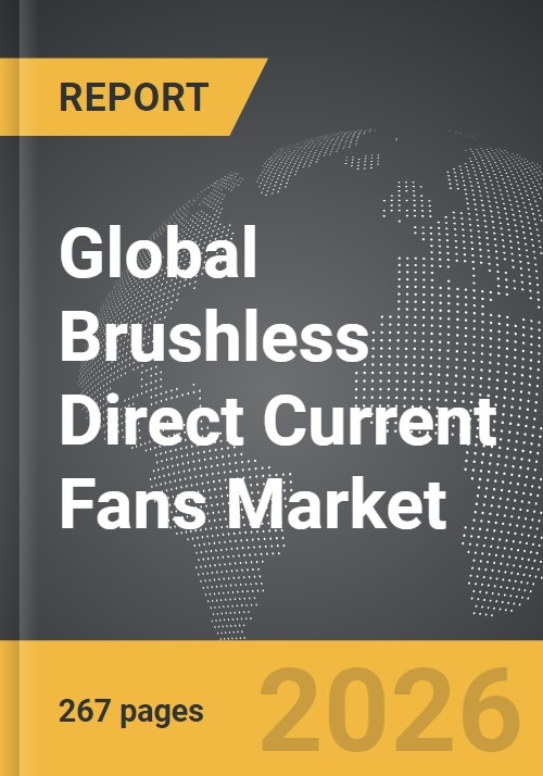 Brushless Direct Current (BLDC) Fans - Global Strategic Business Report